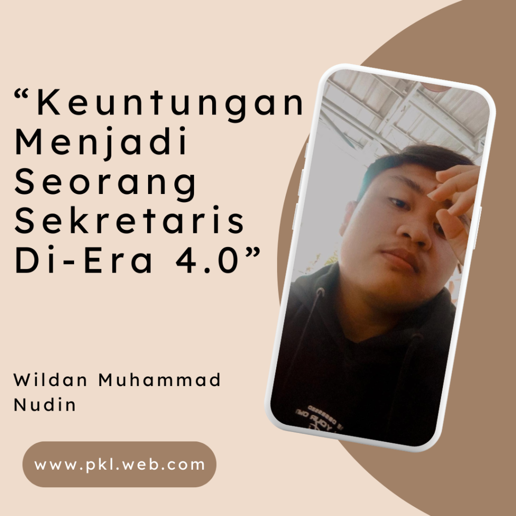 “Keuntungan Menjadi Seorang Sekretaris Di-Era 4.0”. Oleh Wildan ...