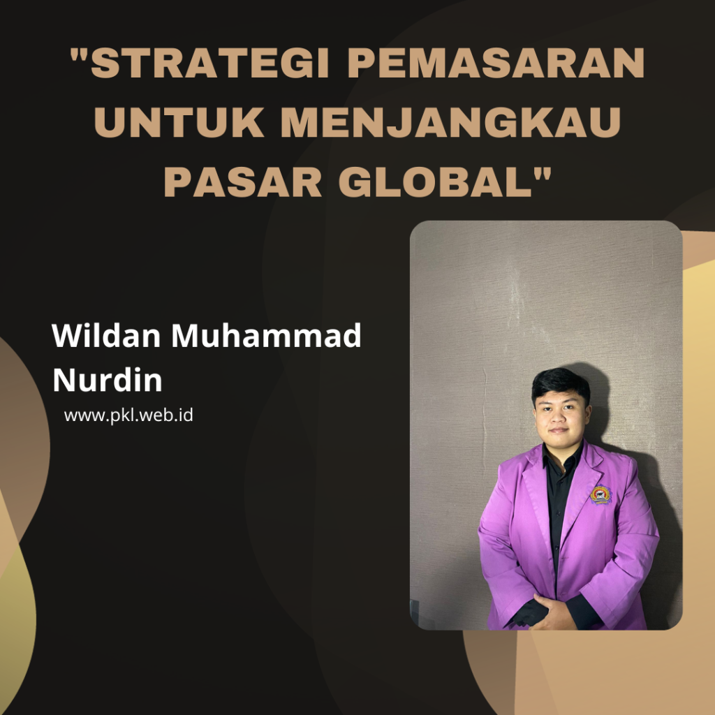 "Strategi Pemasaran untuk Menjangkau Pasar Global" Oleh Wildan Muhammad ...