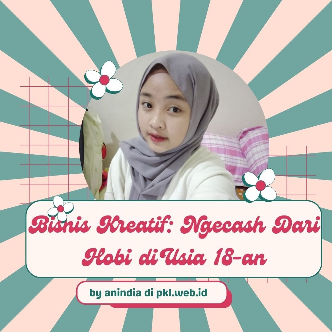 "Bisnis Kreatif: Ngecash Dari Hobi di Usia 18-an" by anindia sarah ...