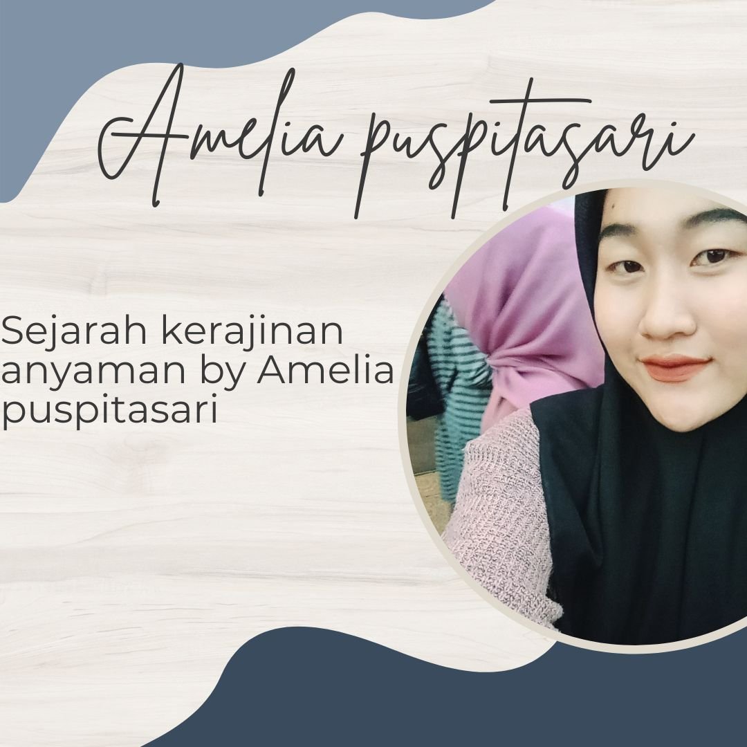 Sejarah kerajinan anyaman by Amelia puspitasari - Tempat PKL Kuliah ...
