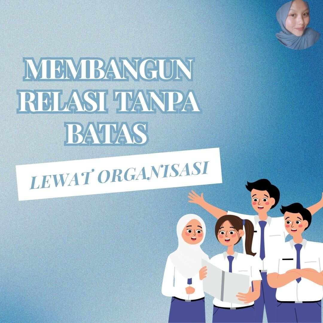 Membangun Relasi Tanpa Batas Lewat Organisasi Oleh Neng Destri Nopiyanti SMKN 1 CIPEUNDEUY KBB ...
