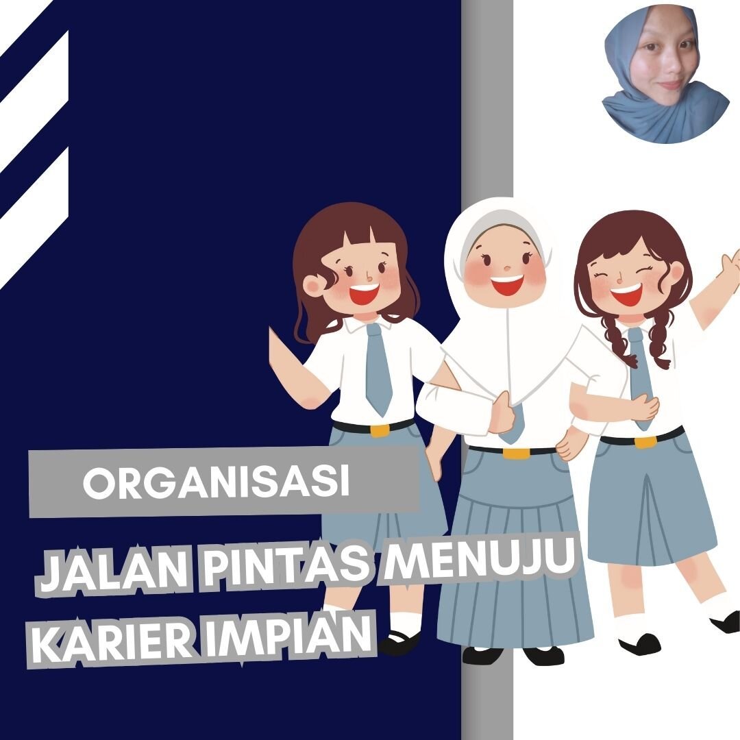 Organisasi: Jalan Pintas Menuju Karier Impian Oleh Neng Destri Nopiyanti SMKN 1 CIPEUNDEUY KBB ...
