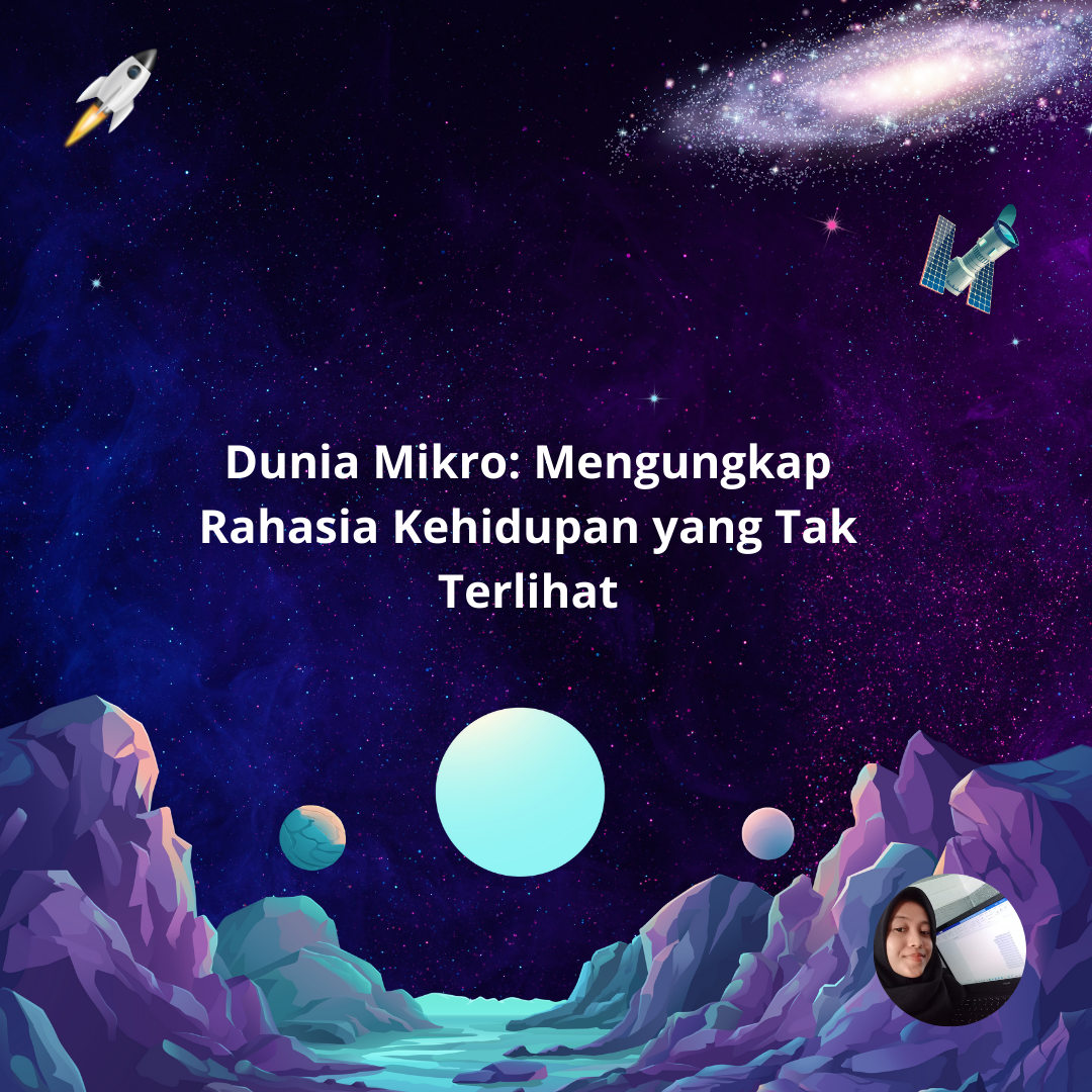 Dunia Mikro: Mengungkap Rahasia Kehidupan yang Tak Terlihat, oleh Meyna Fuzy Assyfa SMKN 1 ...